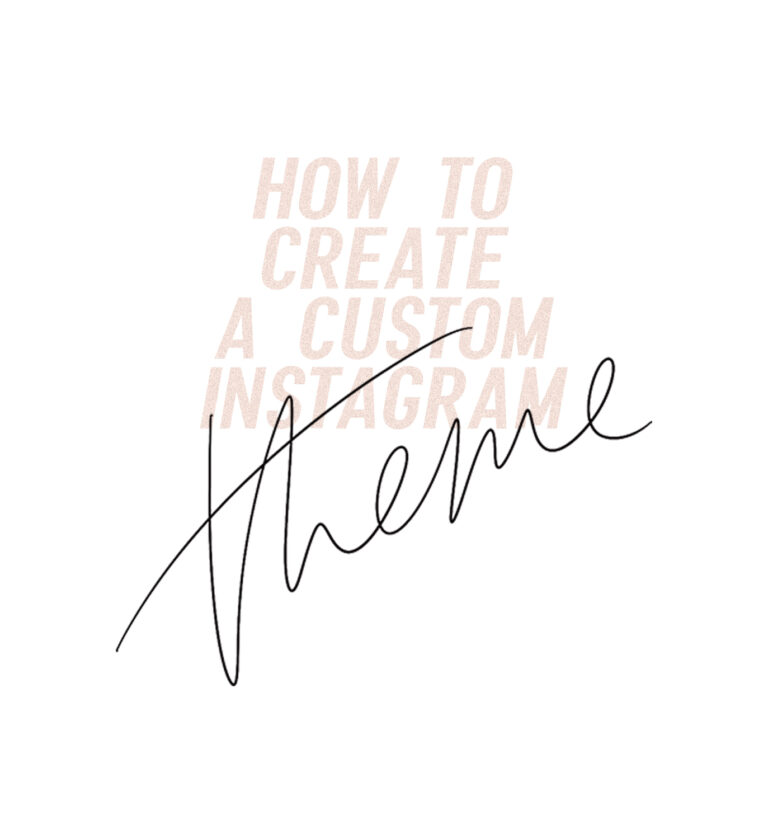 HOW TO CREATE A CUSTOM INSTAGRAM THEME - tatianasoash.com